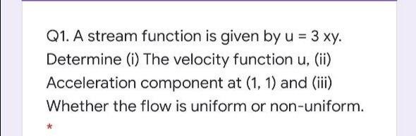 Solved Q1. A stream function is given by u = 3 xy. Determine | Chegg.com