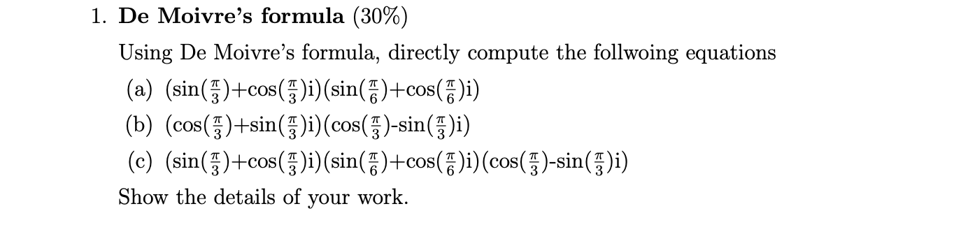 Solved 1. De Moivre's formula (30%) Using De Moivre's | Chegg.com