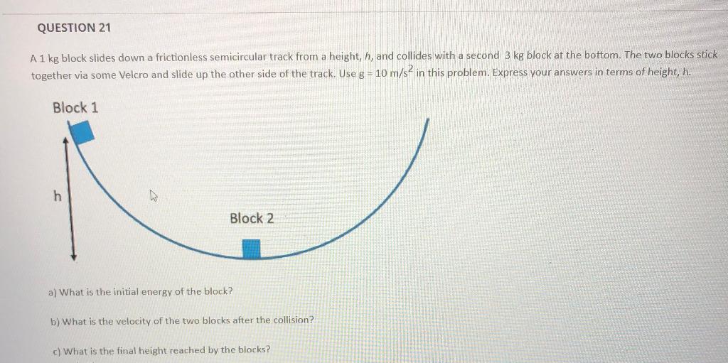 Solved QUESTION 21 A 1 kg block slides down a frictionless | Chegg.com