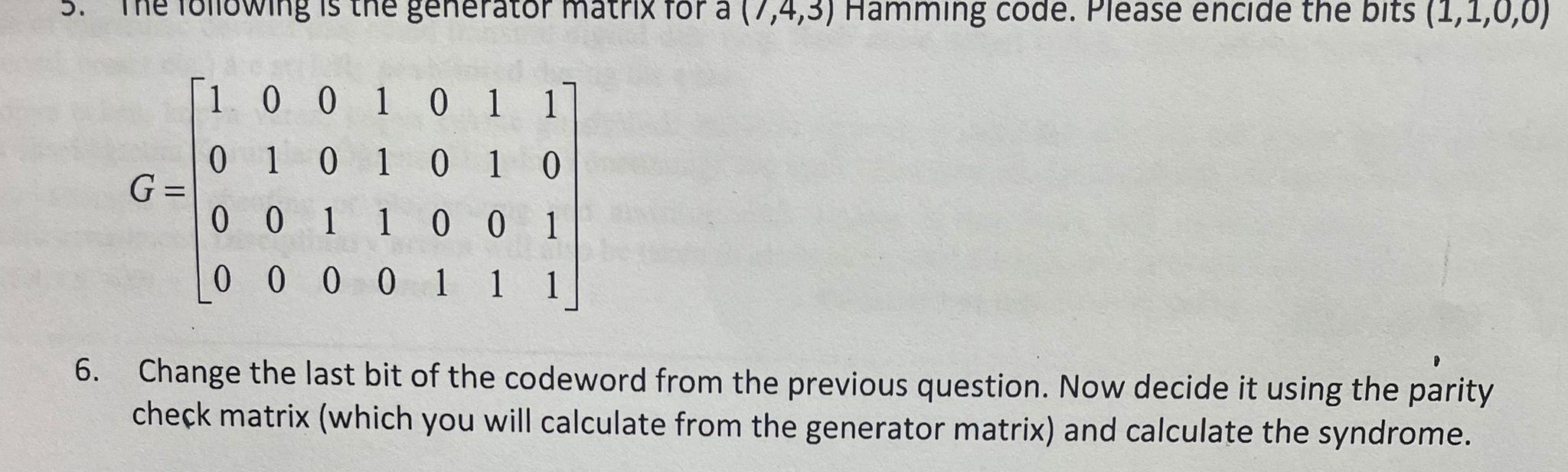 Solved 5. the generator matrix for 17,4,3) Hamming code. | Chegg.com