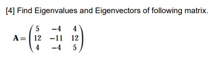 Solved [4] Find Eigenvalues and Eigenvectors of following | Chegg.com