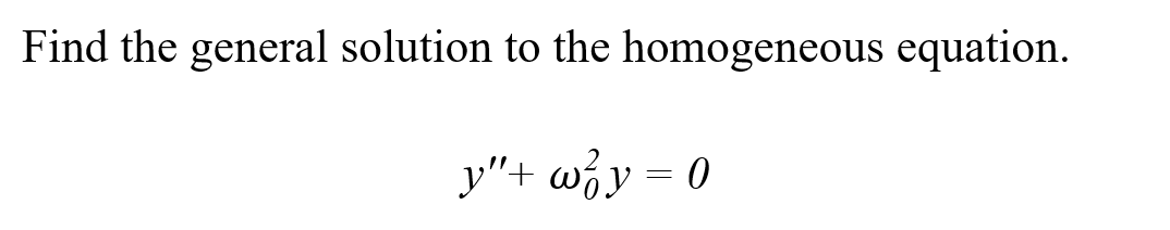 Solved Find the general solution to the homogeneous | Chegg.com