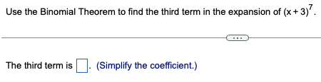 Solved Use the Binomial Theorem to find the third term in | Chegg.com