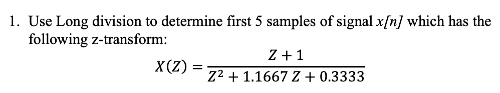 Solved 1. Use Long division to determine first 5 samples of | Chegg.com