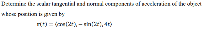 Solved Determine the scalar tangential and normal components | Chegg.com