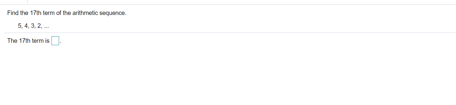 Solved Find the 17th term of the arithmetic sequence. 5, 4, | Chegg.com