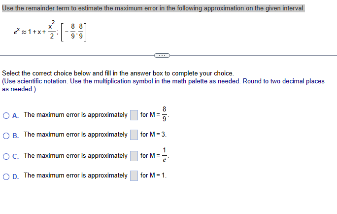 Solved ex≈1+x+2x2;[−98,98] Select the correct choice below | Chegg.com