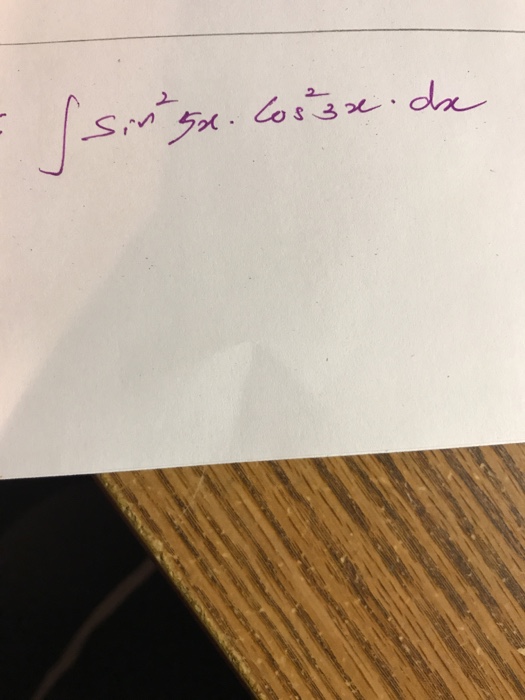 Solved integral sin^2 5x. cos^2 3x. dx | Chegg.com