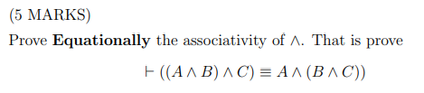 Solved (5 MARKS) Prove Equationally the associativity of A. | Chegg.com