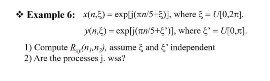 Solved * Example 6: x(n,ξ)=exp[j(πn/5+ξ)], where ξ=U[0,2π]. | Chegg.com