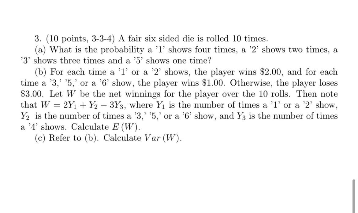 Solved 3. (10 points, 3-3-4) A fair six sided die is rolled | Chegg.com Solved 3. (10 points, 3-3-4) A fair six sided die is rolled | Chegg.com