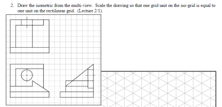Solved Draw the isometric from the multi-view. Scale the | Chegg.com