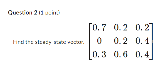 Solved Find the steady-state vector. | Chegg.com
