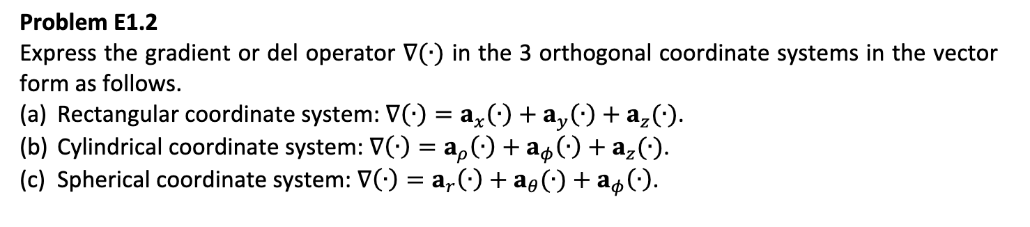 Solved Problem E1.2 Express the gradient or del operator | Chegg.com
