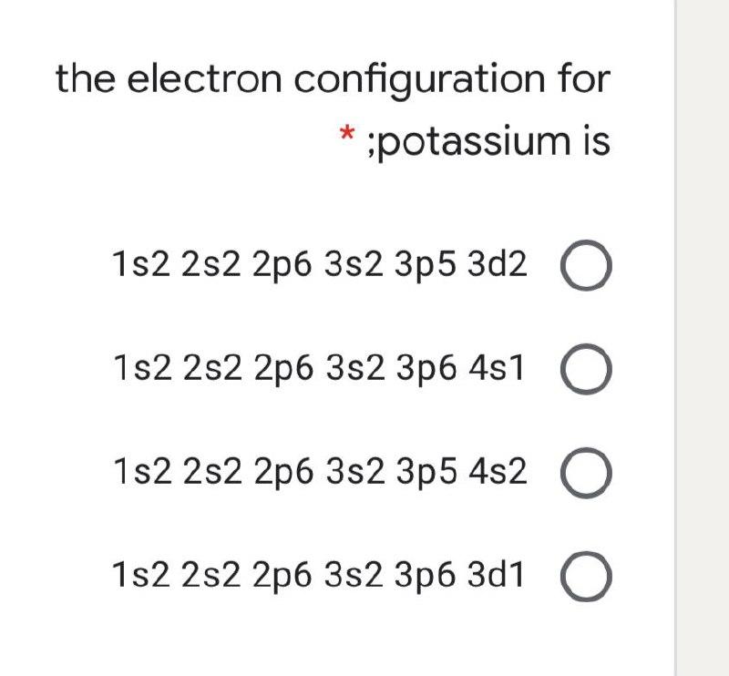 Solved the electron configuration for * ;potassium is 152 | Chegg.com