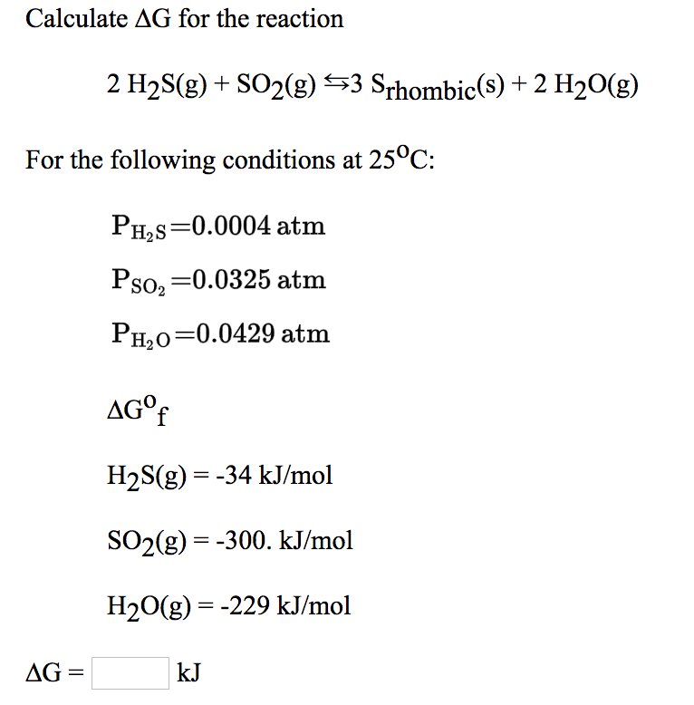 Solved Calculate AG for the reaction 2 H2S(g) + SO2(g) s-3 | Chegg.com
