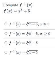 Solved Compute f−1(x). f(x)=x3+5 f−1(x)=3x−5,x≥5 | Chegg.com