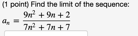 Solved (1 point) Find the limit of the sequence: 9n2 + 9n + | Chegg.com