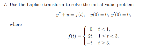 Solved 7. Use the Laplace transform to solve the initial | Chegg.com