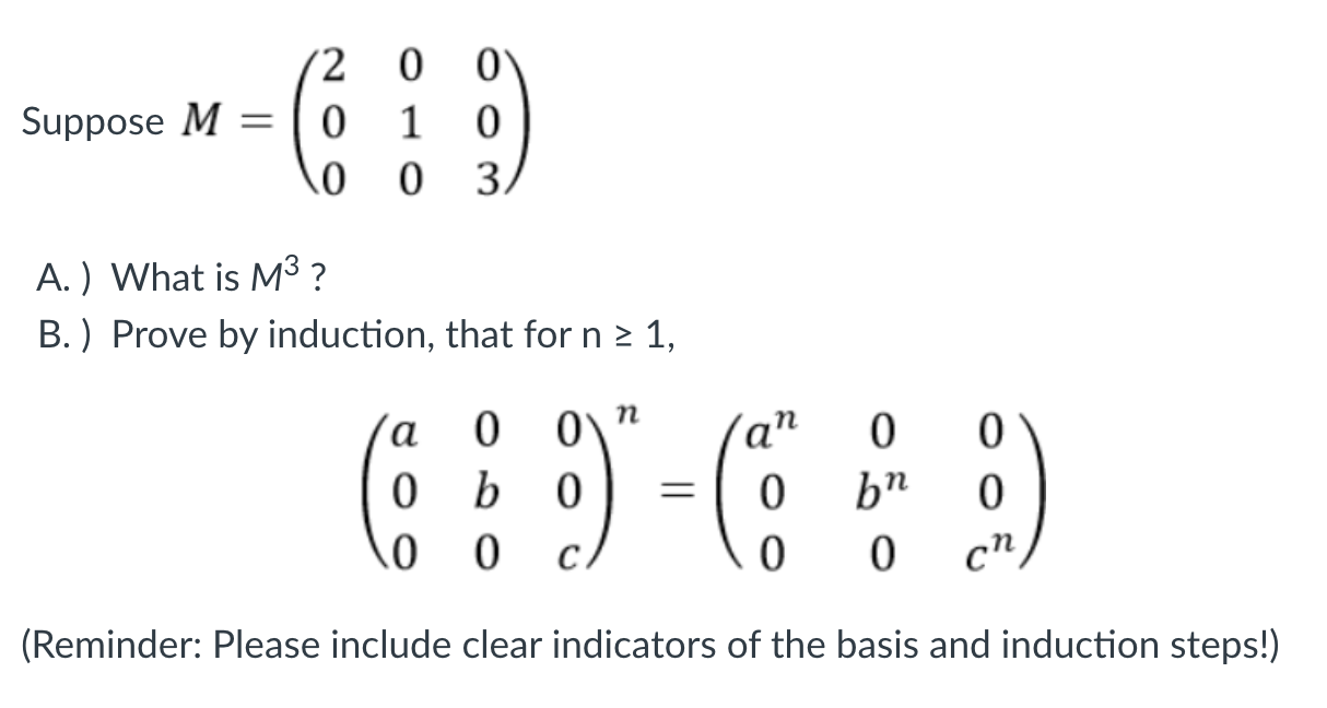 Solved Suppose M=⎝⎛200010003⎠⎞ A. ) What is M3 ? B. ) Prove | Chegg.com