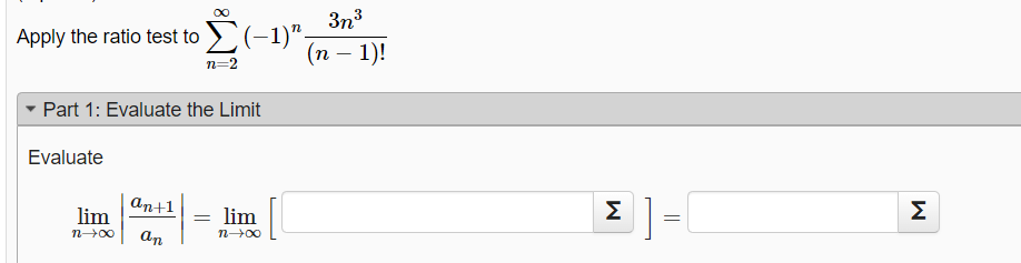 Solved 3n3 Apply the ratio test to Ž (-1)" (n − 1)! n=2 Part | Chegg.com