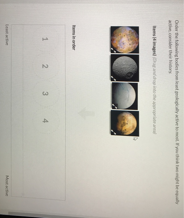 Solved Order the following bodies from least geologically | Chegg.com