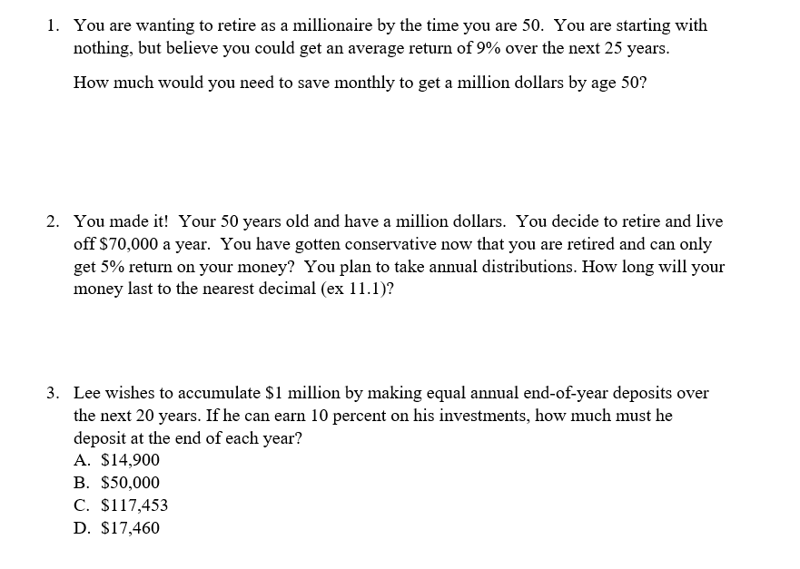 Solved 1. You are wanting to retire as a millionaire by the | Chegg.com