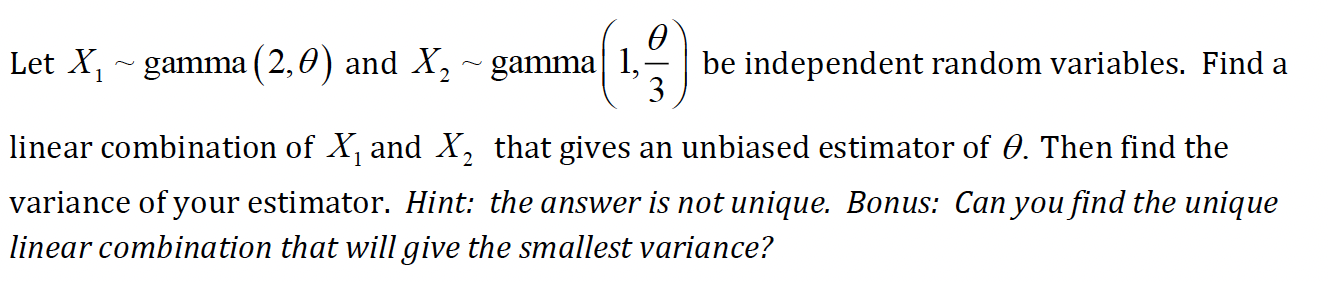 Solved Let X1∼ gamma (2,θ) and X2∼ gamma (1,3θ) be | Chegg.com
