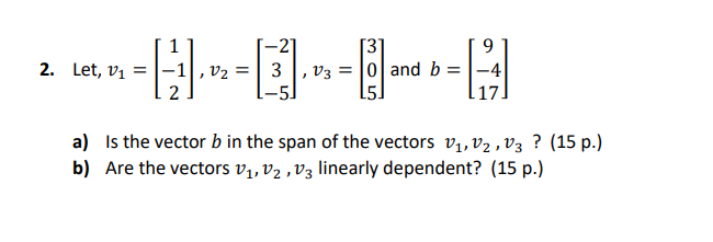 Solved 2. Let, v1=⎣⎡1−12⎦⎤,v2=⎣⎡−23−5⎦⎤,v3=⎣⎡305⎦⎤ and | Chegg.com