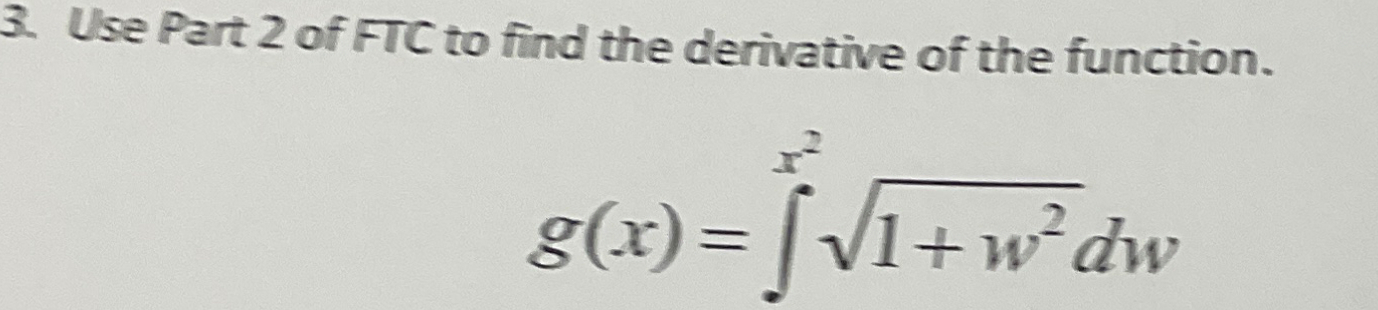 Solved Use Part 2 ﻿of FTC to find the derivative of the | Chegg.com