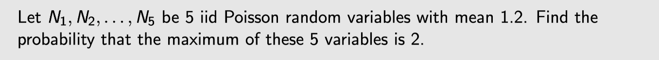 Solved Let N1,N2,…,N5 be 5 iid Poisson random variables with | Chegg.com