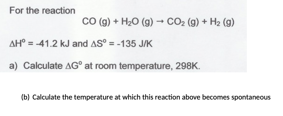 Solved For the reaction: CO (g) + H2O (g) -> CO2 (g) + H2 | Chegg.com