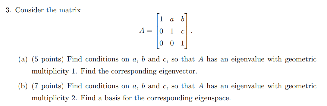 Solved 3. Consider the matrix A=⎣⎡100a10bc1⎦⎤ (a) (5 points) | Chegg.com