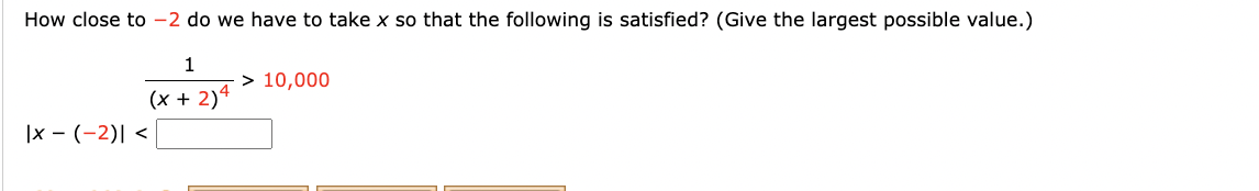 Solved How close to −2 do we have to take x so that the | Chegg.com