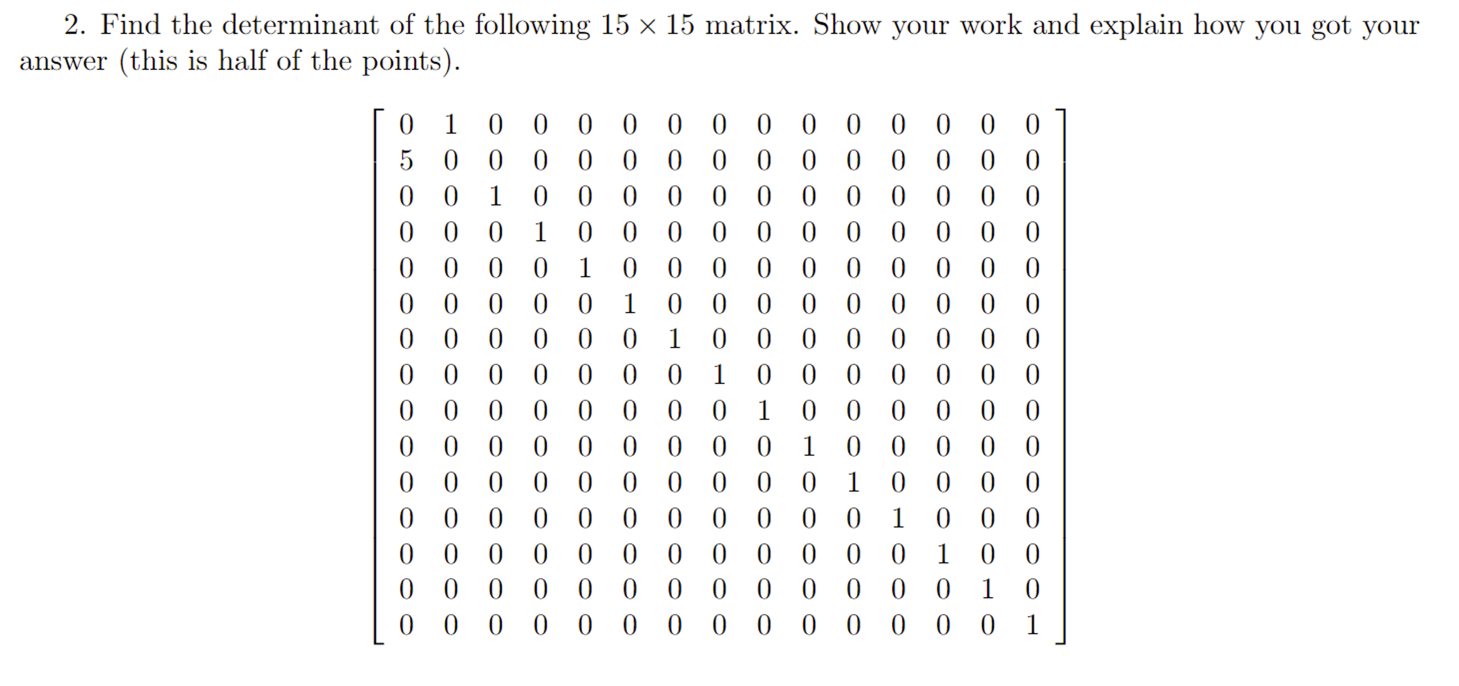 Solved Find the determinant of the following 15×15 ﻿matrix. | Chegg.com