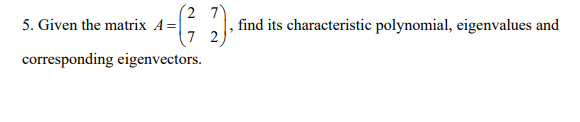 Solved find its characteristic polynomial, eigenvalues and | Chegg.com