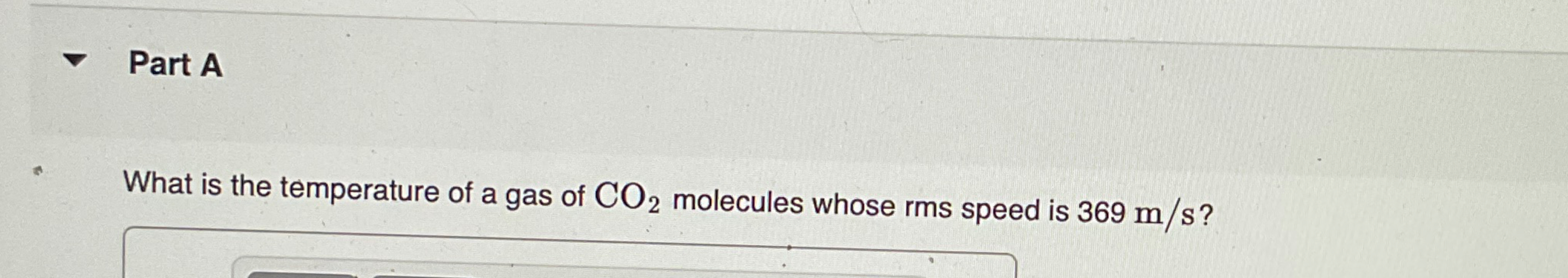Solved Part AWhat is the temperature of a gas of CO2 | Chegg.com