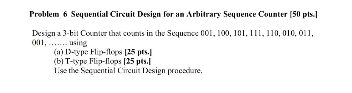 Solved Problem 6 Sequential Circuit Design for an Arbitrary | Chegg.com