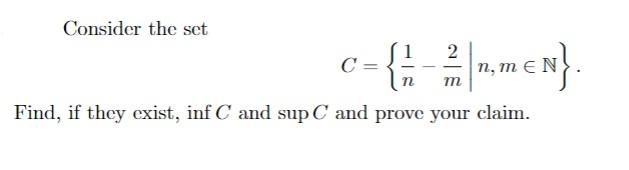 Solved Consider the set C={n1−m2∣n,m∈N} Find, if they exist, | Chegg.com