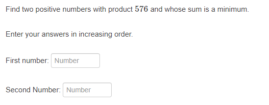 Solved Find two positive numbers with product 576 and whose | Chegg.com