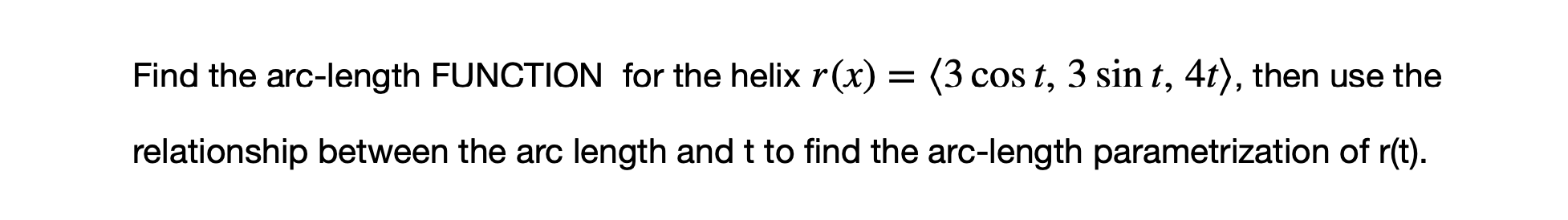 Solved Find the arc-length FUNCTION for the helix r(x) = (3 | Chegg.com