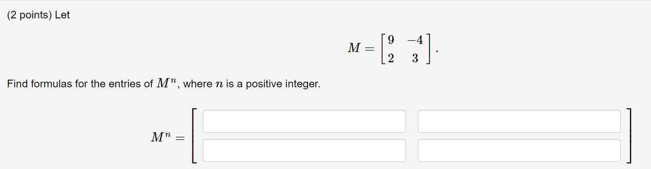Solved (2 points) Let M= » - [2 :] Find formulas for the | Chegg.com