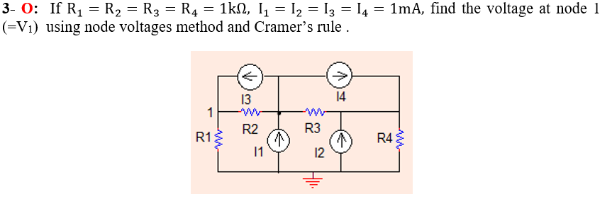 Solved 3- 0: If R1 = R2 = R3 = R4 R4 = 1k, I = I2 = 13 = 14 | Chegg.com