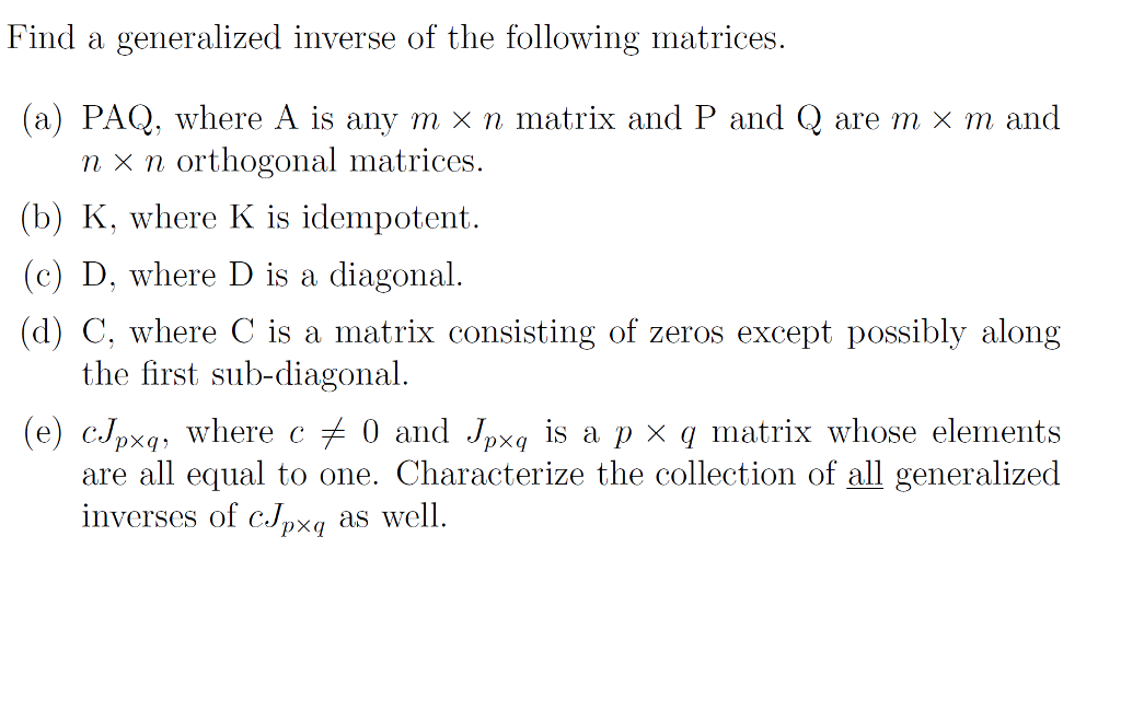 Solved Find a generalized inverse of the following matrices. | Chegg.com