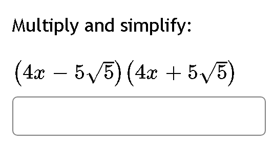 Solved Multiply and simplify: (4x−55)(4x+55) | Chegg.com