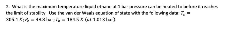 Solved 2. What is the maximum temperature liquid ethane at 1 | Chegg.com