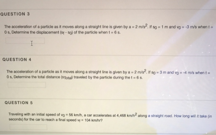 Solved QUESTION 3 The acceleration of a particle as it moves | Chegg.com