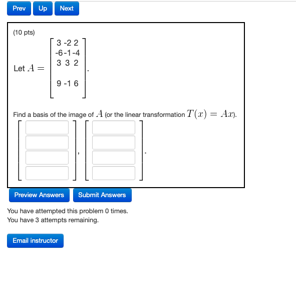 Solved Prev Up Next (10 pts) 3-22 -6-1-4 3 3 2 Let A= 9-16 | Chegg.com