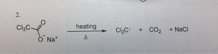 Solved 2. Cl3C heatingC2C: Cl2C: + CO2 NaCl O Nat | Chegg.com