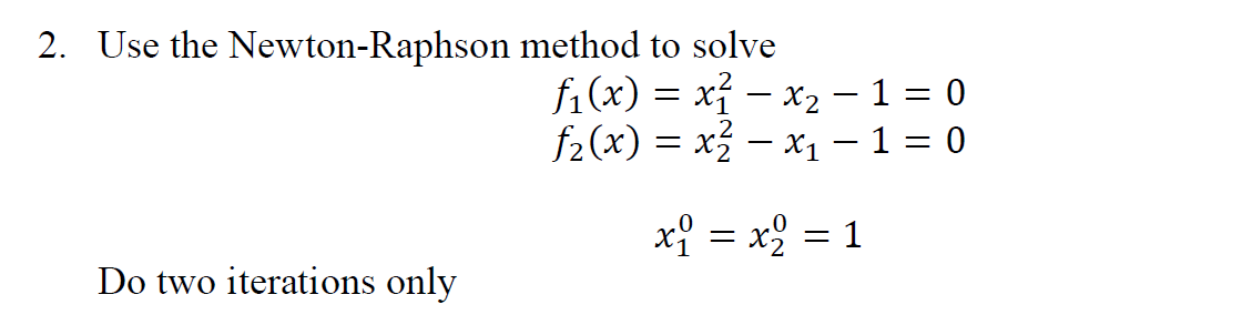 2. Use the Newton-Raphson method to solve | Chegg.com
